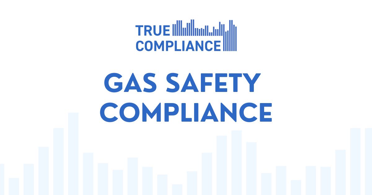 Gas Safety Without the Headaches | True Compliance